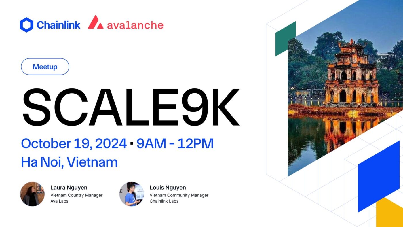 Cùng 'Scale' và nâng tầm dự án của bạn tại SCALE9K cùng Avalanche và Chainlink Việt Nam ...